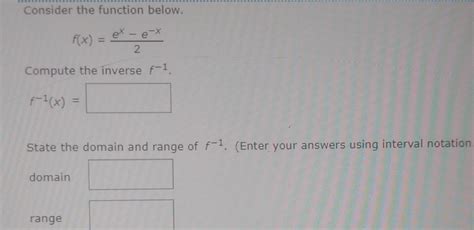 Answered Consider The Function Below F X Ex E X 2 Compute The Inverse