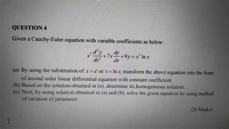 Solved QUESTION Given A Cauchy Euler Equation With Chegg