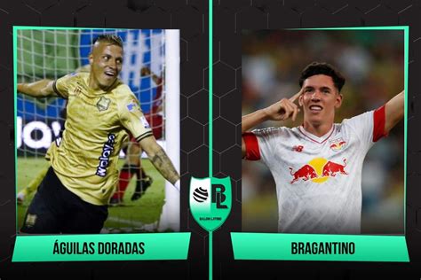 Águilas Doradas vs Bragantino previa alineaciones horario y cómo