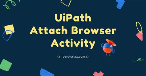 Uipath Attach Browser Activity Uipath Activities