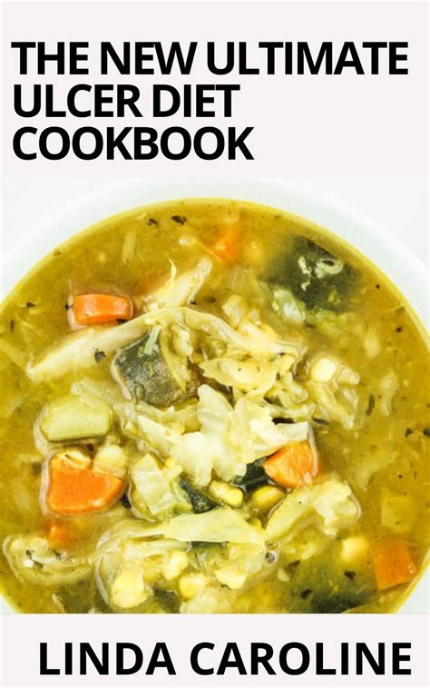 The New Ultimate Ulcer Diet Cookbook An Essential Guide With 50 Simple Luscious And Delectable