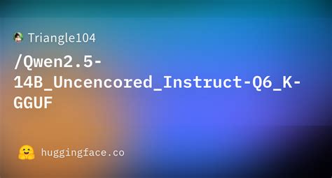 Triangle104 Qwen2 5 14B Uncencored Instruct Q6 K GGUF Hugging Face