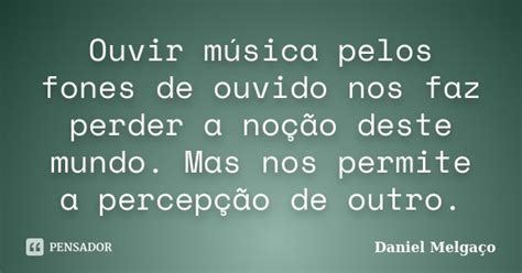 Ouvir Música Pelos Fones De Ouvido Nos Daniel Melgaço Pensador