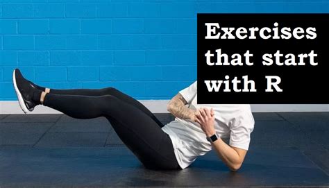 10 Exercises That Start With R How To Muscles Worked Calorie Burn