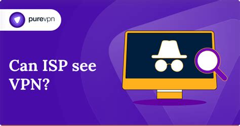 What Can My ISP See When I Use A VPN