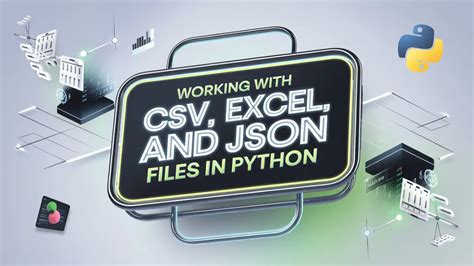 Working With Csv Excel And Json Files In Python Mizanur Rahman