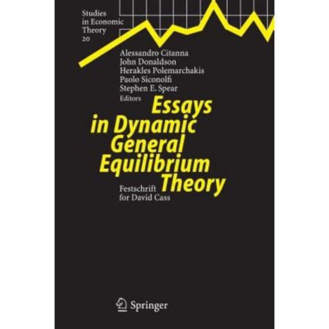 Essays In Dynamic General Equilibrium Theory Festschrift For David