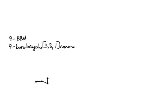 Solved Write The Full Name Of 9 Bbn And Attempt To Draw The Structure