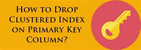 How To Drop Clustered Index On Primary Key Column Interview Question
