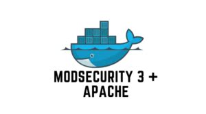 Install ModSecurity 3 With Apache In A Docker Container Kifarunix