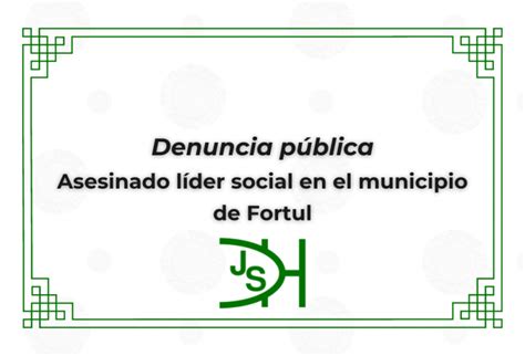 Denuncia Pública Asesinado Líder Social En El Municipio De Fortul
