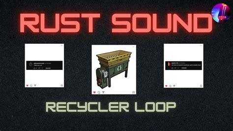 Rust Recycler Loop Sound Youtube