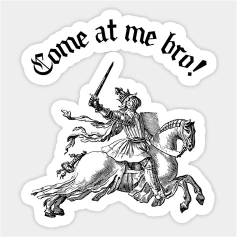 Medieval Knight In Armor Come At Me Bro Sticker Medieval Knight