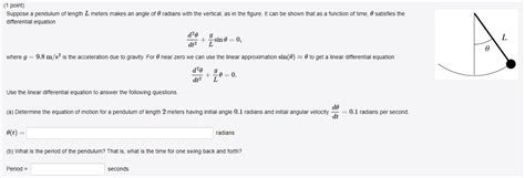 Solved 1 Point Suppose A Pendulum Of Length L Meters Makes Chegg