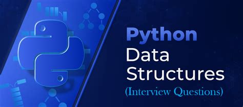 A Comprehensive Guide To Data Structures In Python Interview Questions