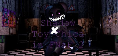 New Mod Release Shadow Toy Chica In Fnaf 2 Mod Follow Me On Gam