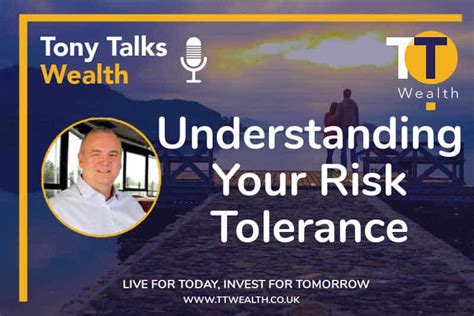 Understanding Your Risk Tolerance Tt Wealth Podcast