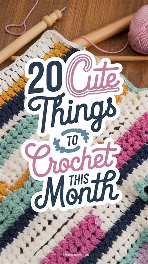 20 Cute Things To Crochet This Month Love Knitting