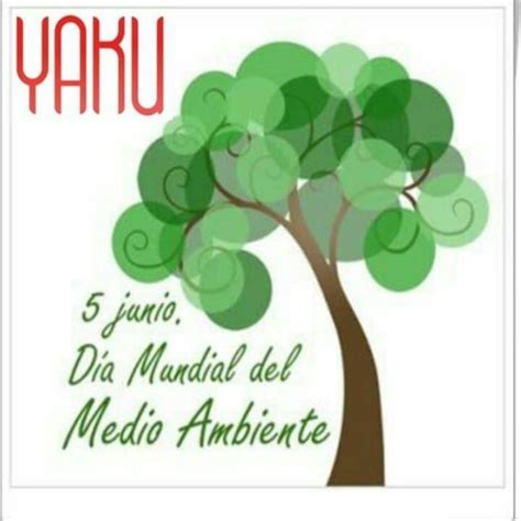 YAKU CORPORATION Dia Mundial Del Medio Ambiente Medioambiente