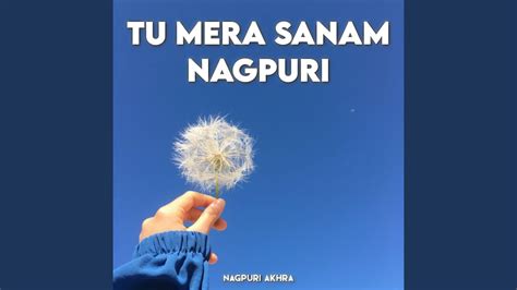 Tu Mera Sanam Nagpuri Youtube Music