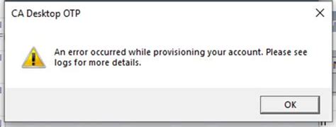 Error To Setup A New Account On Ca Desktop Otp Symantec Access Management