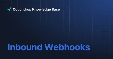 Inbound Webhooks Couchdrop Knowledge Base