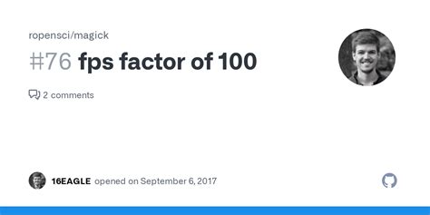 Fps Factor Of 100 · Issue 76 · Ropenscimagick · Github