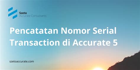 Daftar Pencatatan Nomor Serial Transaction Di Accurate 5
