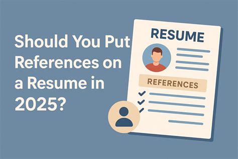 Should You Put References On A Resume In 2025 The Interview Guys