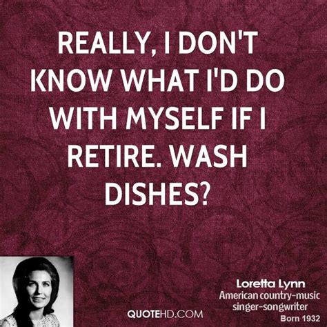 Loretta Lynn Quotes Inspirational Quotesgram