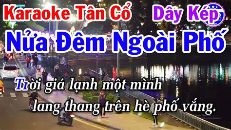 Karaoke Tân Cổ Nửa Đêm Ngoài Phố Dây Kép YouTube