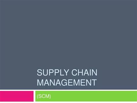 PPT SUPPLY CHAIN MANAGEMENT PowerPoint Presentation Free Download ID 1109639