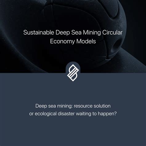 Sustainable Deep Sea Mining Circular Economy Models → Scenario