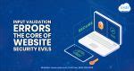 Input Validation Errors The Core Of Website Security Evils Data Center And Cloud Service Provider