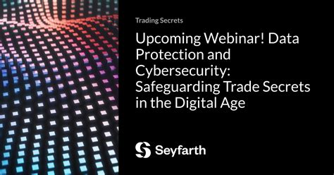 Upcoming Webinar Data Protection And Cybersecurity Safeguarding Trade Secrets In The Digital