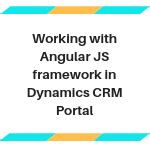 Working With Angular Js Framework In Dynamics Crm Portal Microsoft Dynamics Crm Tips And