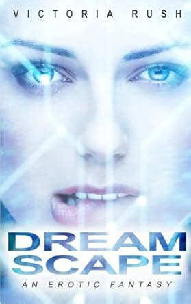 Dreamscape An Erotic Fantasy Jade S Erotic Adventures Rush Victoria Amazon In Books