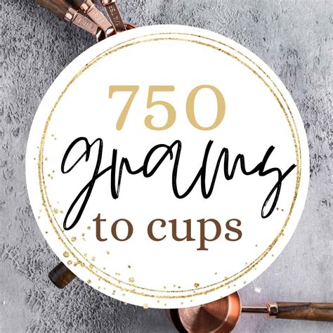 750 Grams To Cups Conversion Flour Sugar Butter And More Baking