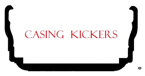 Casing Kickers