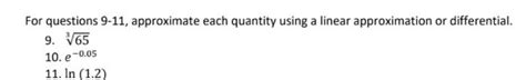 Solved For Questions 9 11 Approximate Each Quantity Usi