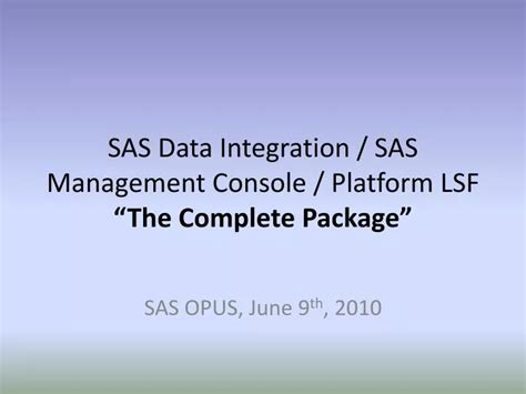 Ppt Sas Data Integration Sas Management Console Platform Lsf “the Complete Package