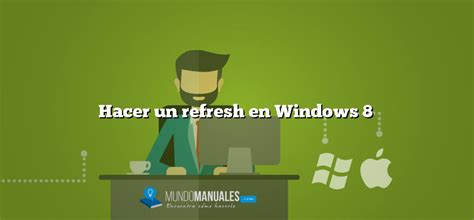 Hacer Un Refresh En Windows 8
