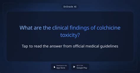 What Are The Clinical Findings Of Colchicine Toxicity