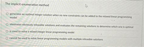 The Implicit Enumeration Methodgenerates An Optimal Chegg