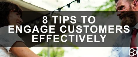 8 Tips To Engage Customers Effectively Customer Paradigm