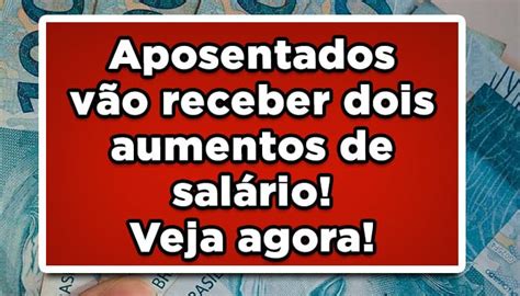 Aposentados vão receber dois aumentos de salário Veja agora