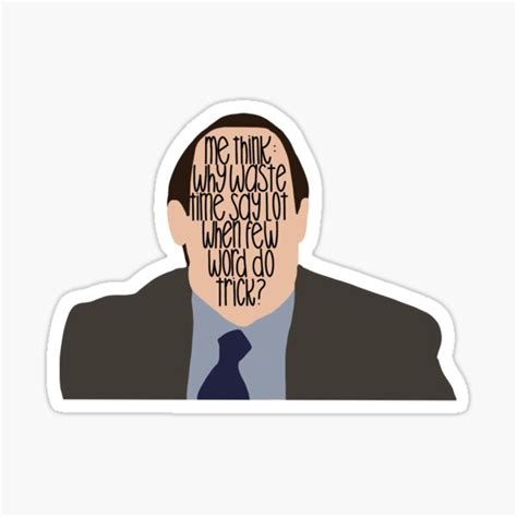 Kevin The Office Me Think Why Say Lot Word When Few Word Do Trick