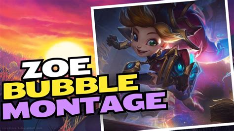 Zoe Bubble Montage League Of Legends Montage Youtube