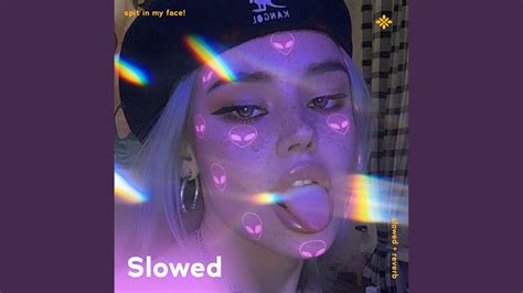 Spit In My Face Slowed Reverb Youtube