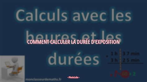 Comment Calculer La Durée Dexposition Photolabs Donnez Vie à